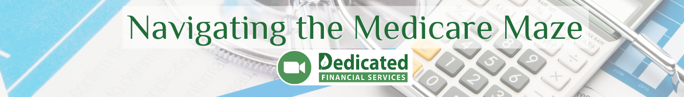 Navigating the Medicare Maze, Zoom Class | Dedicated Financial